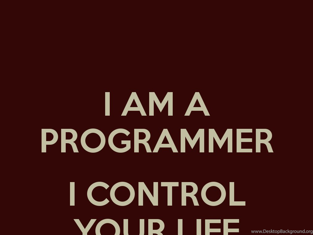 I AM A PROGRAMMER I CONTROL YOUR LIFE Poster Desktop Background